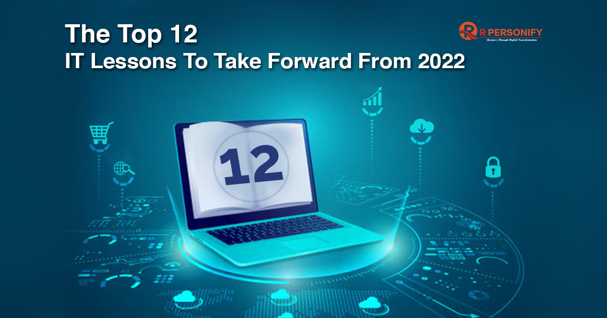 Top 12 IT Lessons To Take Forward From 2022